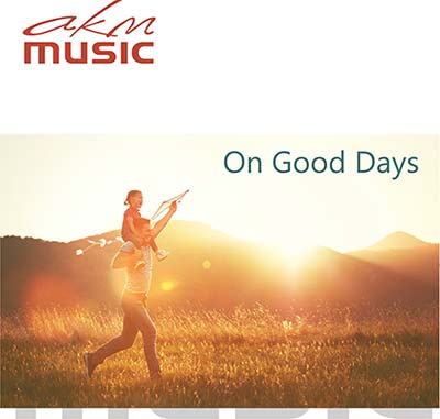 On good days | AKM Music: Royalty Free Music CDs and MP3 Downloads